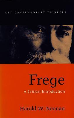 Frege: A Critical Introduction by Harold W. Noonan | Goodreads