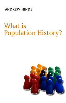 What Is Population History? by Andrew Hinde | Goodreads