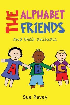 The Alphabet Friends And Their Animals by Sue Pavey | Goodreads