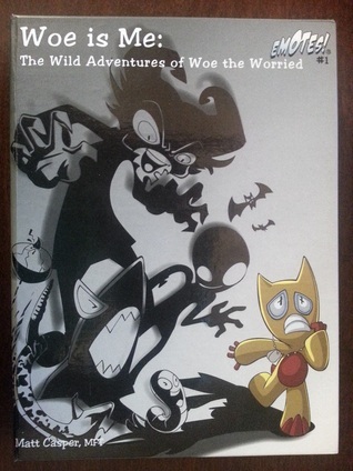 Woe is Me: The Wild Adventures of Woe the Worried by Matt Casper ...