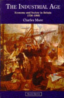 The Industrial Age: Economy and Society in Britain since 1750 by ...