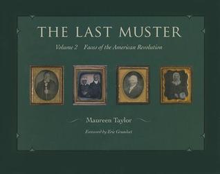The Last Muster: Faces of the American Revolution, Volume 2 by Maureen ...