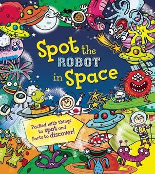 Spot the Robot in Space by Joëlle Dreidemy | Goodreads