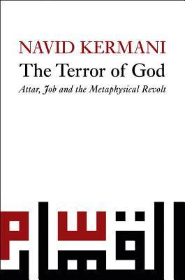 The Terror of God: Attar, Job and the Metaphysical Revolt by Navid ...