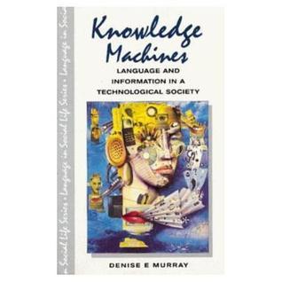 Knowledge Machines (Language In Social Life) by Denise E. Murray ...