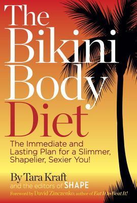 The Bikini Body Diet: The Immediate and Lasting Plan to a Slim, Shapely ...
