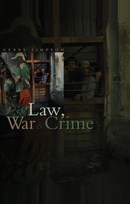 Law, War and Crime: War Crimes, Trials and the Reinvention of ...