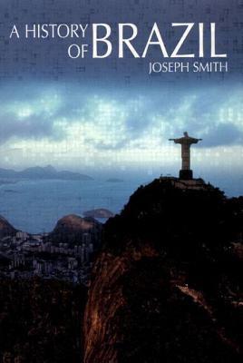 A History of Brazil by Joseph Smith | Goodreads