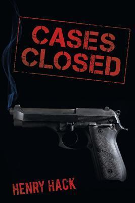 Cases Closed by Henry Hack | Goodreads