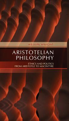 Aristotelian Philosophy: Ethics and Politics from Aristotle to ...