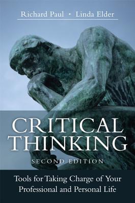 Critical Thinking: Tools for Taking Charge of Your Professional and ...