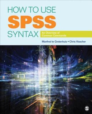 How to Use SPSS Syntax: An Overview of Common Commands by Manfred te ...