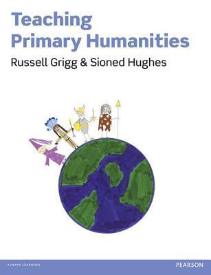 Teaching Primary Humanities by Russell Grigg | Goodreads