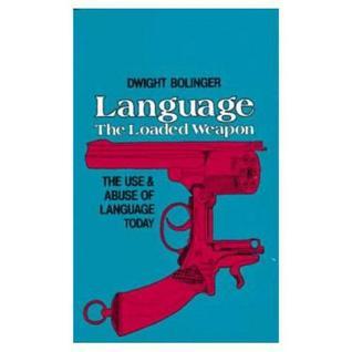 Language - The Loaded Weapon: The Use and Abuse of Language Today by ...