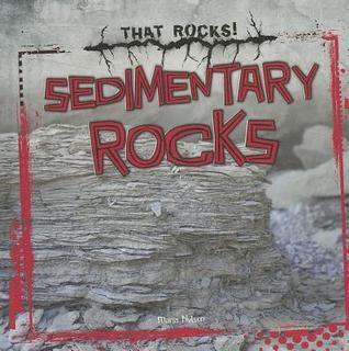 Sedimentary Rocks (That Rocks!) by Maria Nelson | Goodreads