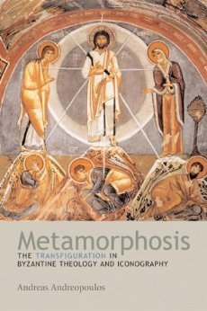 Metamorphosis: The Transfiguration in Byzantine Theology And ...