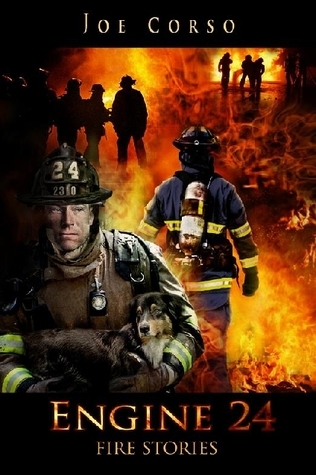 Engine 24: Fire Stories by Joe Corso | Goodreads