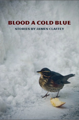Blood a Cold Blue by James Claffey | Goodreads