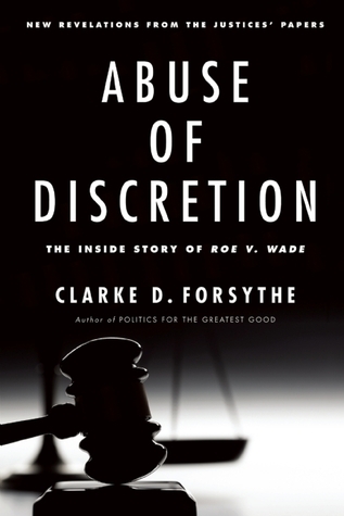 Abuse of Discretion: The Inside Story of Roe v. Wade by Clarke D ...