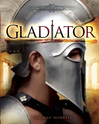 Gladiator (Warriors) by Deborah Murrell | Goodreads