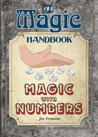 Magic with Numbers (Magic Handbook) by Jon Tremaine | Goodreads