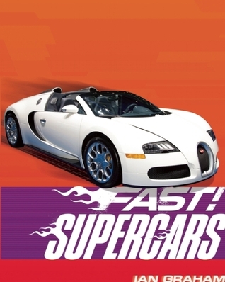 Supercars: ...and Other Fast Machines on the Road by Ian Graham | Goodreads