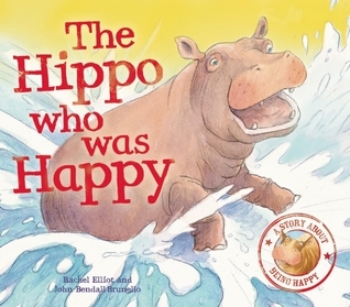 The Hippo who was Happy by Rachel Elliott | Goodreads