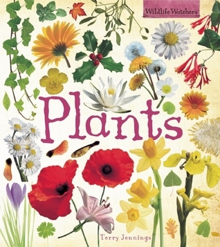 Plants (Wildlife Watchers) by Terry Jennings | Goodreads