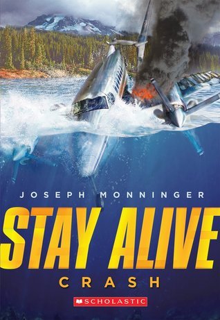 Crash (Stay Alive, #1) by Joseph Monninger | Goodreads