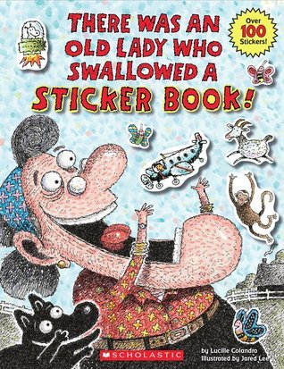 There Was an Old Lady Who Swallowed a Sticker Book! by Lucille Colandro ...