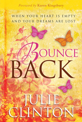 Bounce Back: When Your Heart is Empty and Your Dreams are Lost by Julie ...