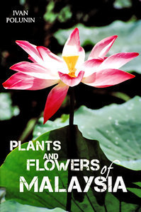 Plants And Flowers Of Malaysia by Ivan Polunin | Goodreads