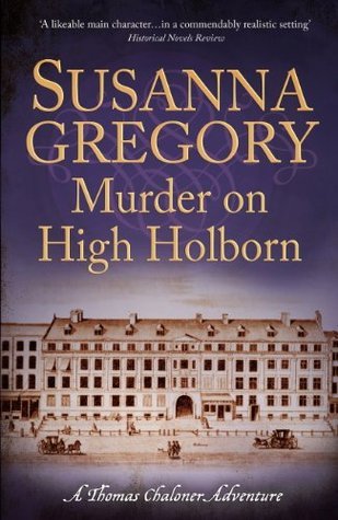 Murder on High Holborn (Thomas Chaloner, #9) by Susanna Gregory | Goodreads