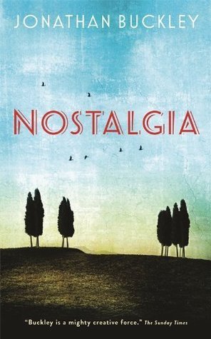 Nostalgia by Jonathan Buckley | Goodreads