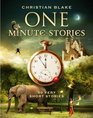 One Minute Stories by Christian Blake | Goodreads