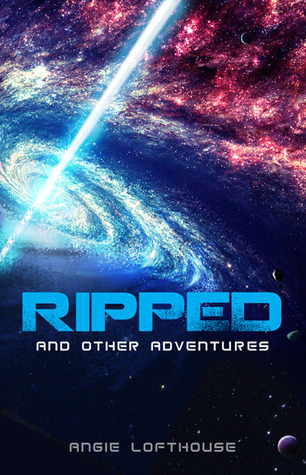 Ripped and Other Adventures by Angie Lofthouse | Goodreads
