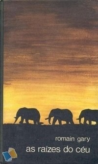 As raízes do céu by Romain Gary | Goodreads