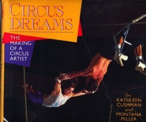 Circus Dreams: The Making of a Circus Artist by Kathleen Cushman ...
