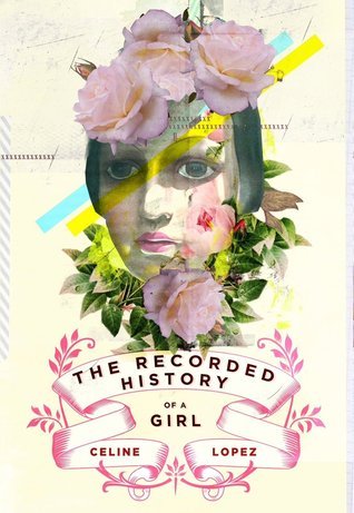 The Recorded History of a Girl by Celine Lopez | Goodreads