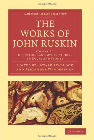 The Works of John Ruskin, Volume 26: Deucalion, and Other Studies in ...