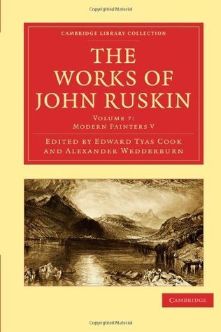 The Works of John Ruskin, Volume 7: Modern Painters V by John Ruskin ...