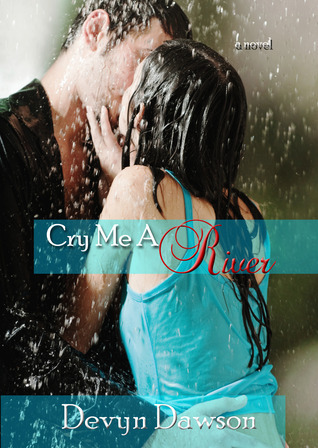 Cry Me a River by Devyn Dawson | Goodreads