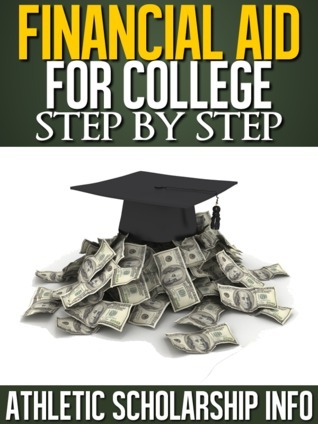 Financial Aid For College Step By Step by Lynn West | Goodreads