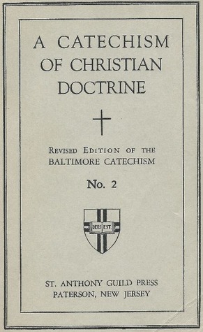 A Catechism of Christian Doctrine: Revised Edition of the Baltimore ...