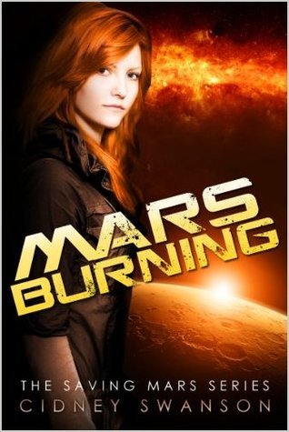 Mars Burning (Saving Mars, #4) by Cidney Swanson | Goodreads
