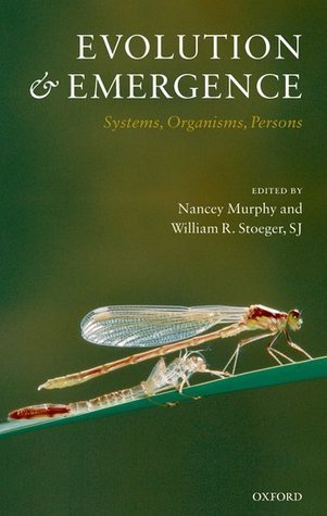 Evolution and Emergence: Systems, Organisms, Persons by Nancey Murphy ...