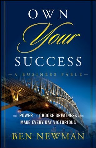 Own Your Success: The Power to Choose Greatness and Make Every Day ...