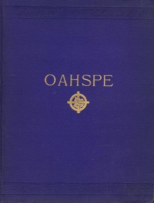 Oahspe by John Ballou Newbrough | Goodreads
