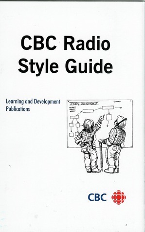 CBC Radio Style Guide by Michael Enright | Goodreads
