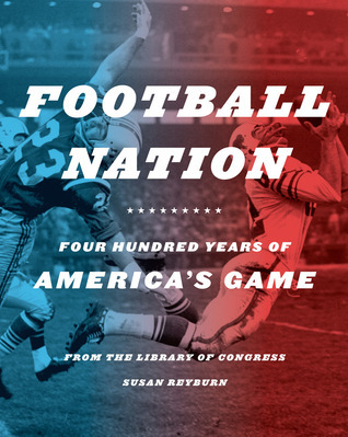 Football Nation: Four Hundred Years of America's Game by Library of ...